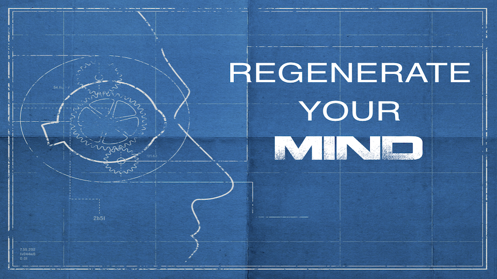 THE REGENERATION OF YOUR MIND – whoopwhoopblog